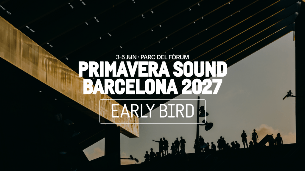 Primavera Sound Barcelona 2027 : Cómo adquirir los Early Birds ...
